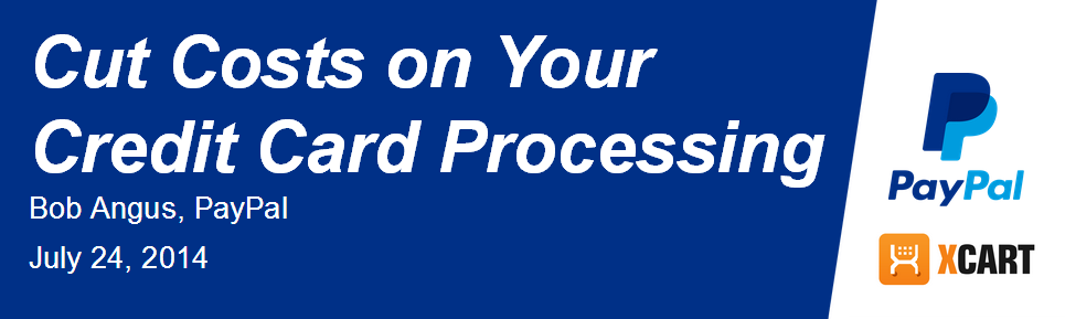 Webinar with PayPal: Cut Costs on Your Credit Card Processing